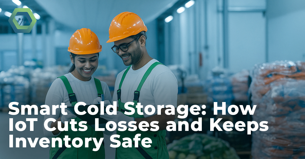 Smart Cold Storage: How IoT Cuts Losses and Keeps Inventory Safe
